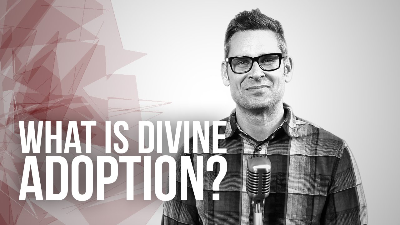 676. What Is Divine Adoption? - YouTube