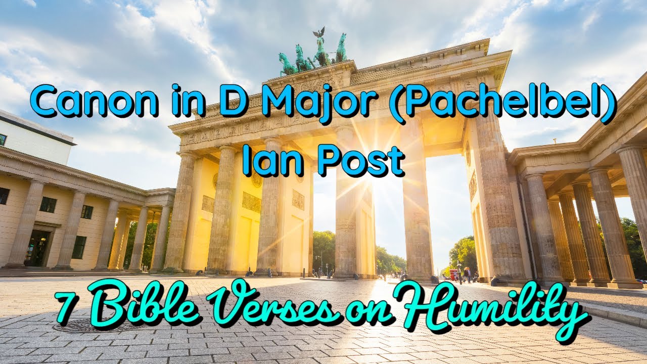 Canon in D Major (Pachelbel) by Ian Post, 7 Bible Verses on Humility ...