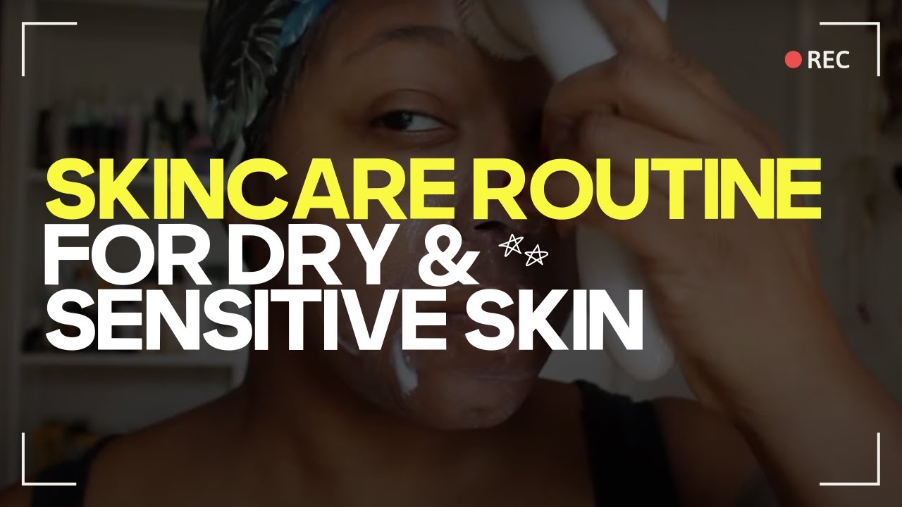 Skincare Routine For Dry & Sensitive Skin - YouTube