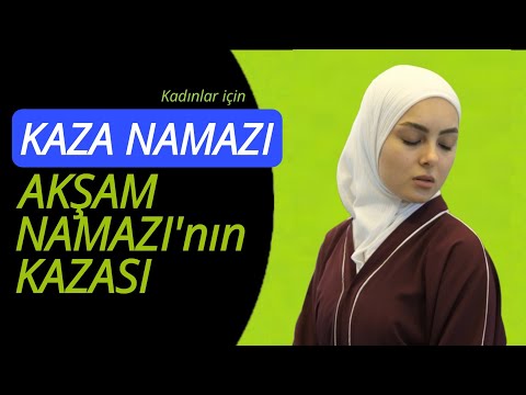 Kaza Namazı • Akşam namazının kazası nasıl kılınır? Kadınlar için uygulamalı