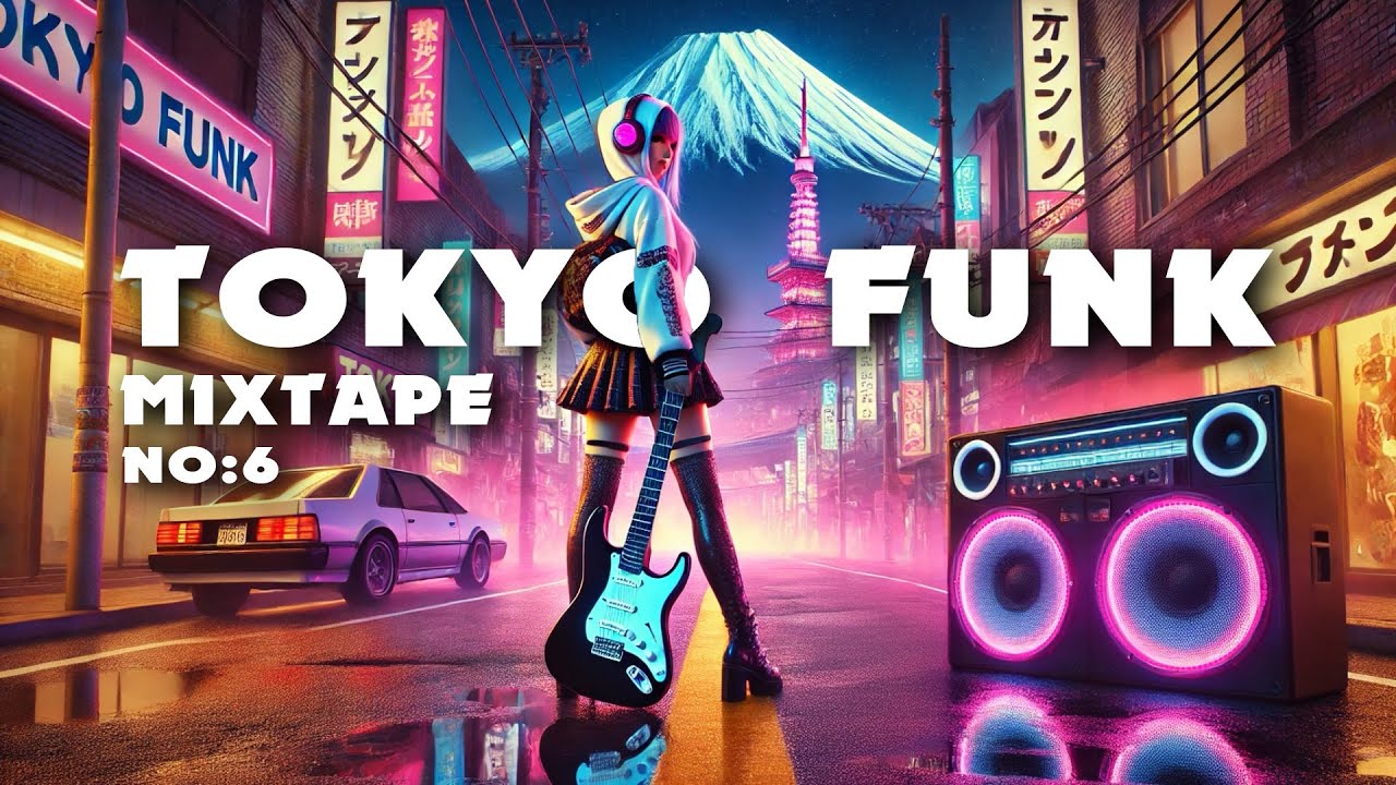 Tokyo Funk Mixtape No.6 🎧🌸 | Neon Grooves Under Mount Fuji 🗻 - YouTube