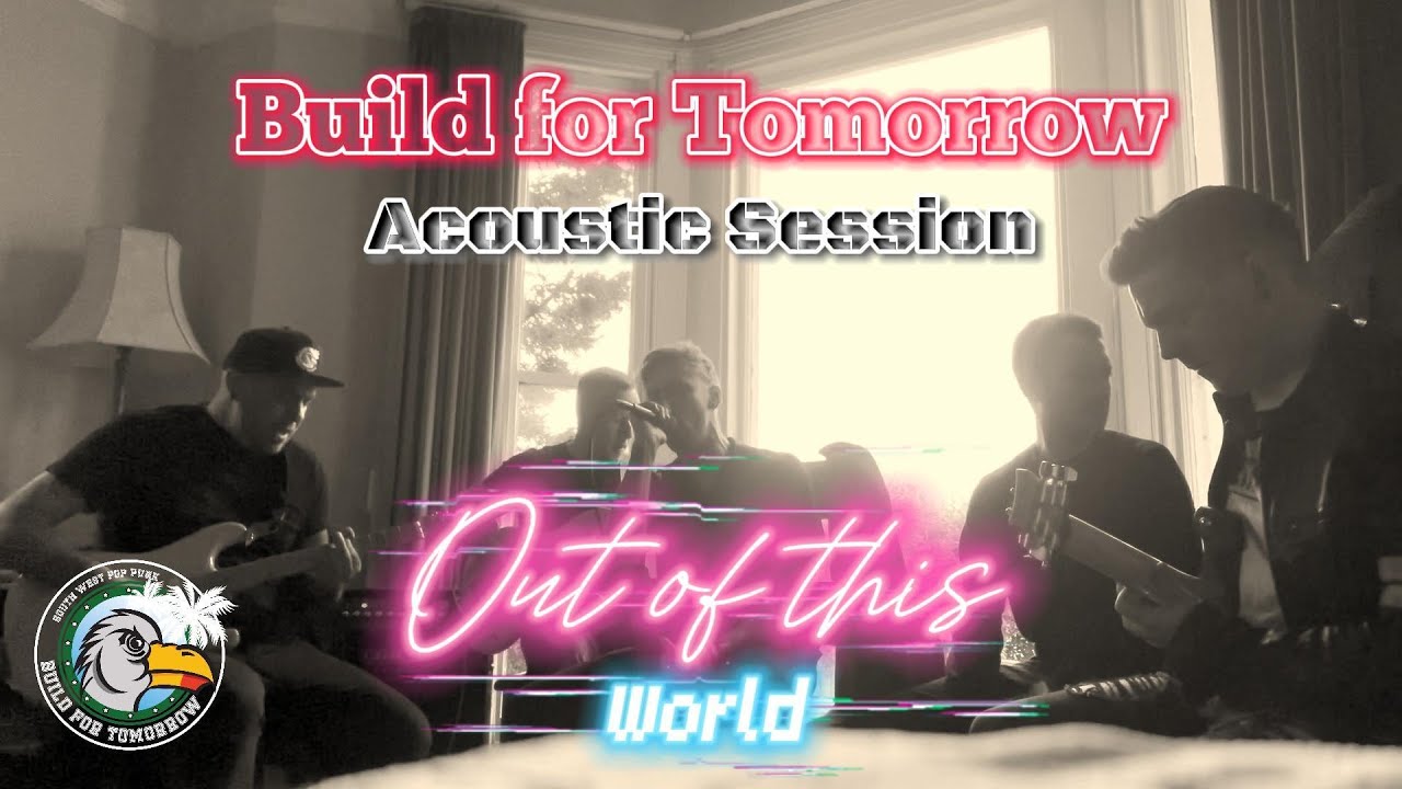 Build for Tomorrow - Out of this World - Acoustic Session Video - YouTube