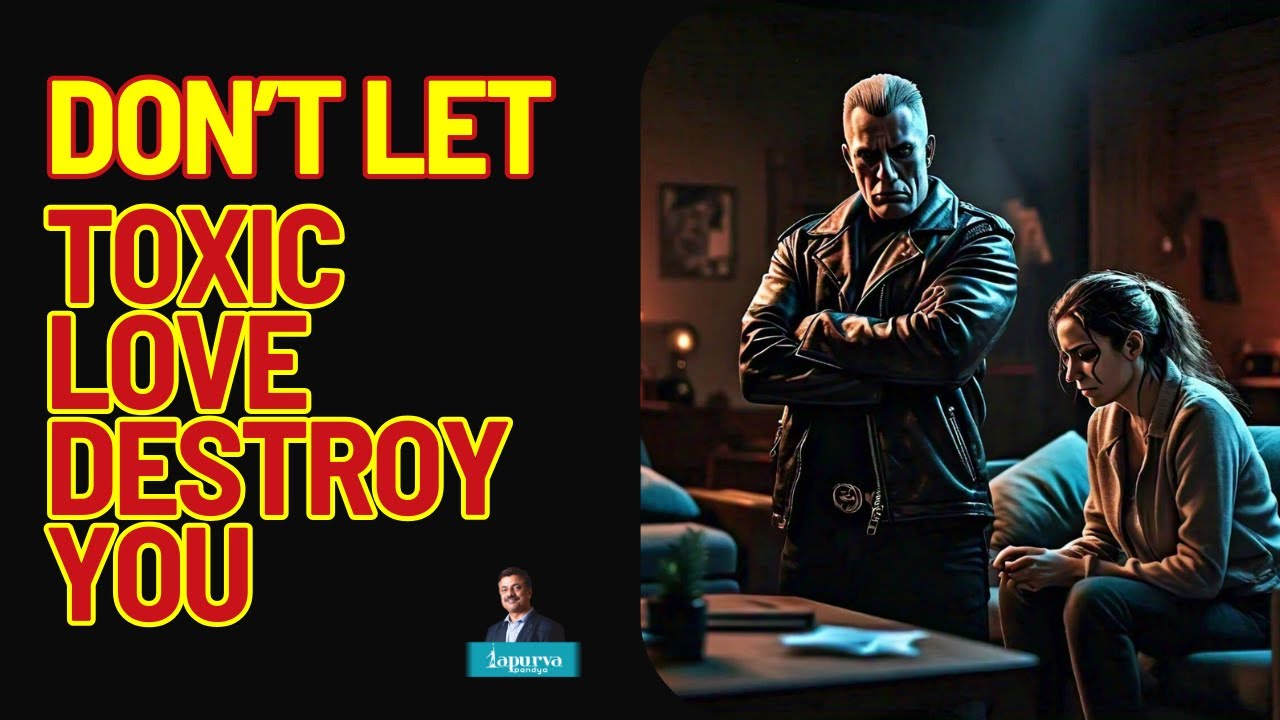 Don't Let Toxic Love Destroy You! - YouTube
