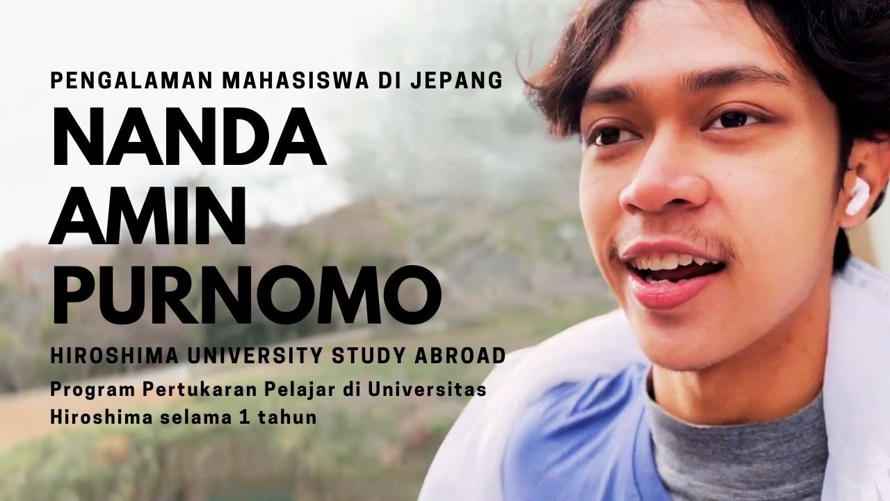 Petualangan Nanda Amin Purnomo di Universitas Hiroshima (HUSA) | Vlog Terestetik di kanal ini ...