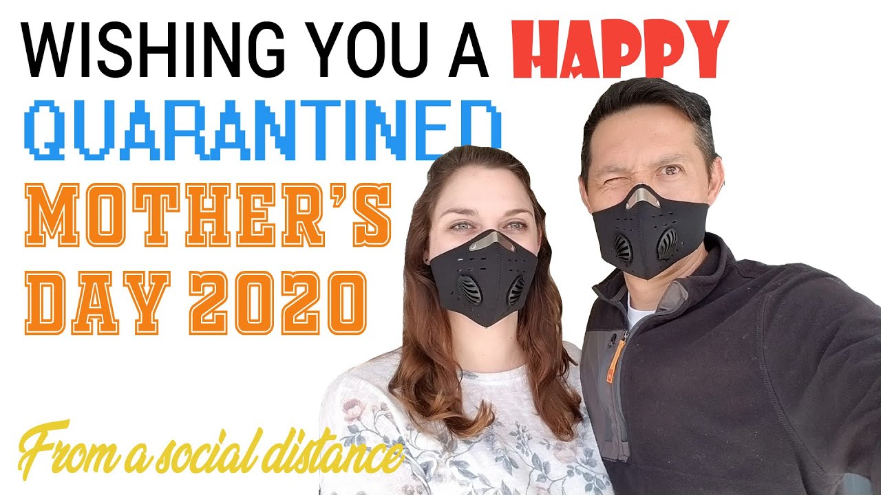 Happy Quarantine Mothers Day 2020 - YouTube