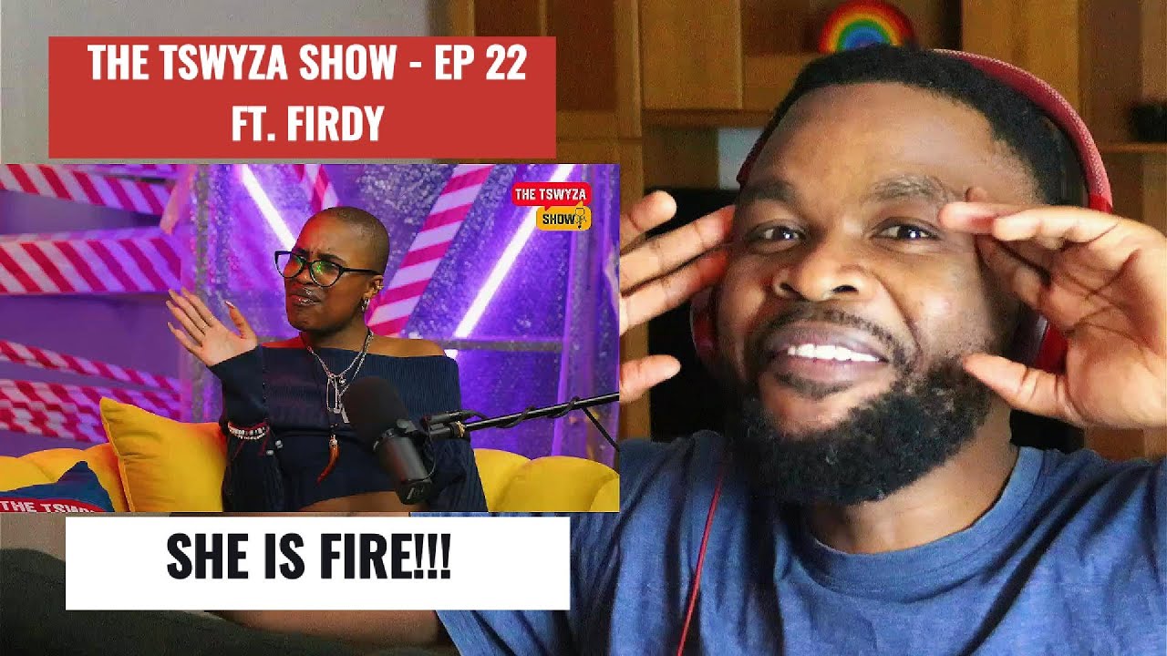 REACTION TO | THE TSWYZA SHOW FT FIRDY - EPISODE 22 🔥🔥🔥 - YouTube