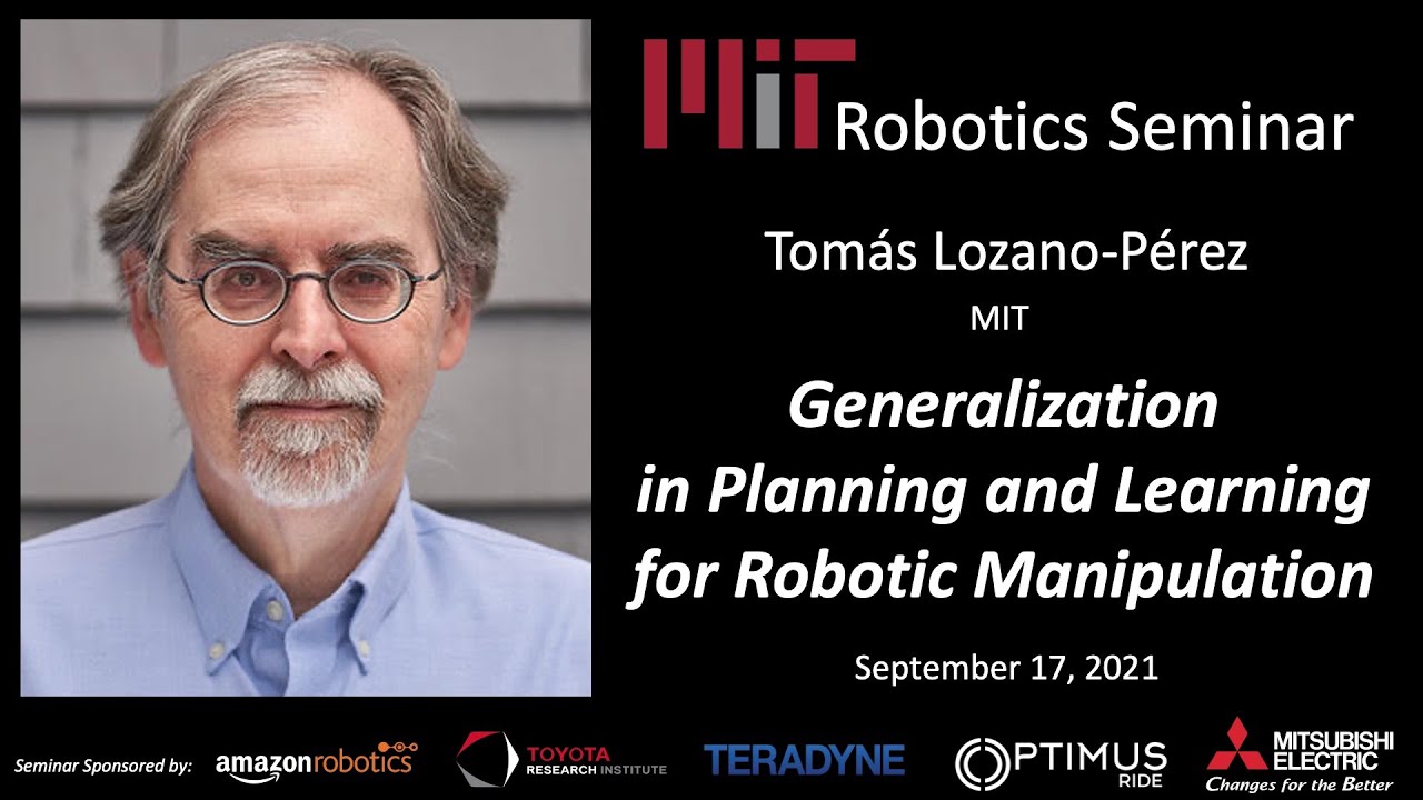 MIT Robotics - Tomás Lozano-Pérez - Generalization in Planning and ...
