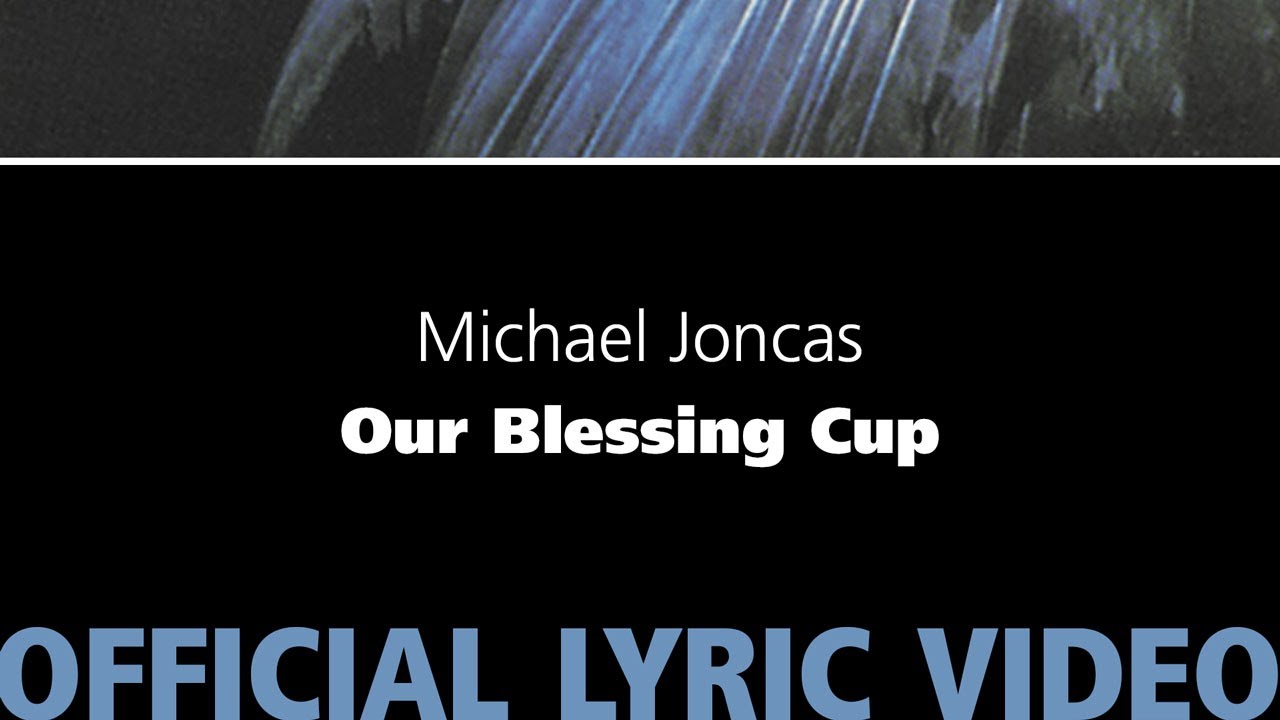 Our Blessing Cup –Michael Joncas [Official Lyric Video] - YouTube