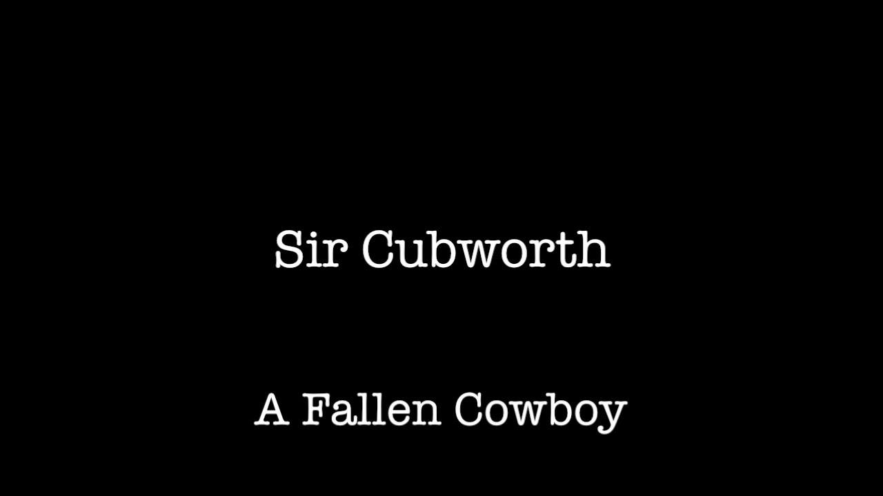 Sir Cubworth - A Fallen Cowboy - YouTube