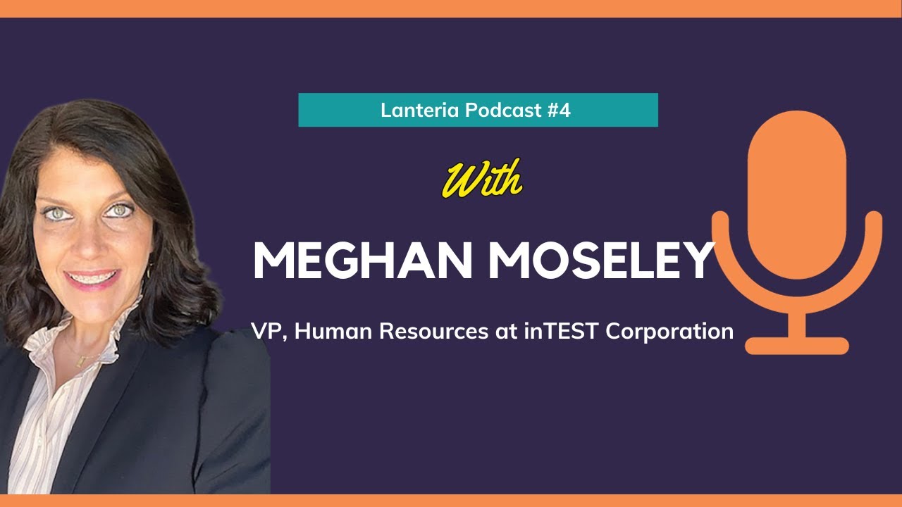 Podcast #6 | Andrew Swiler, Lanteria CEO & Meghan Moseley, VP HR at ...