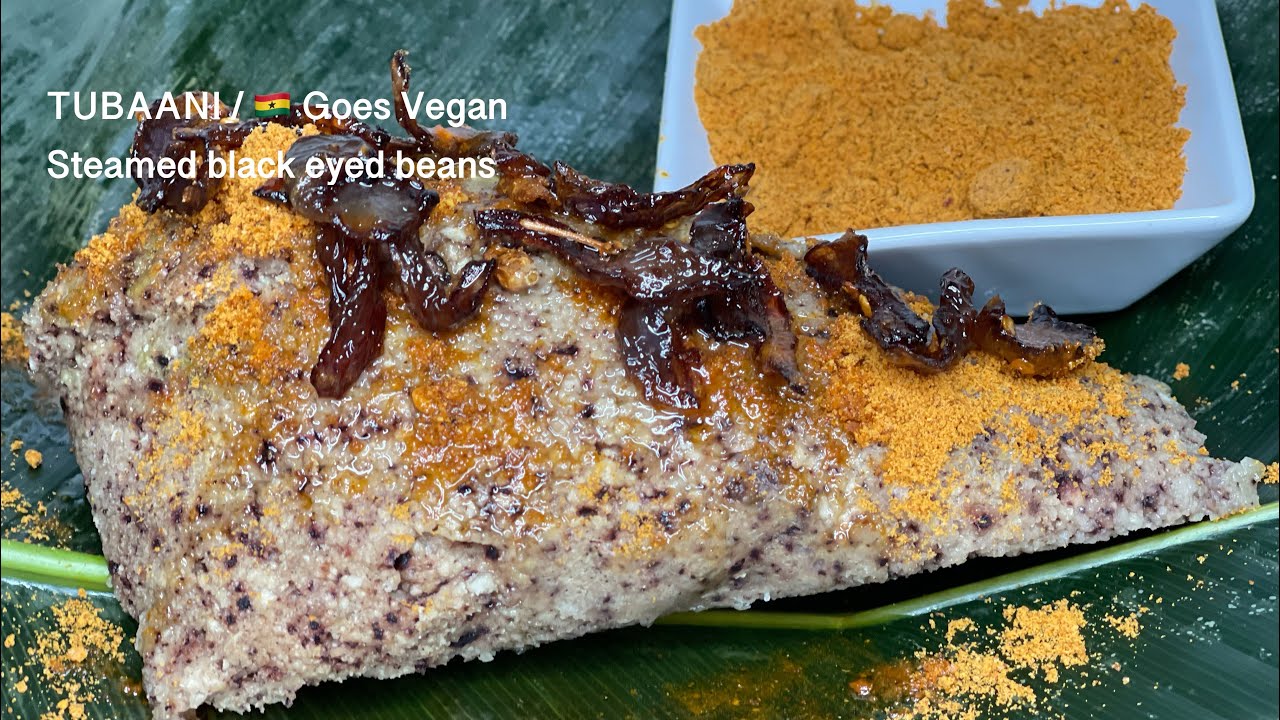 How To Make Tubaani | Steamed Black Eyed Beans | Vegan / Ghanaian ...