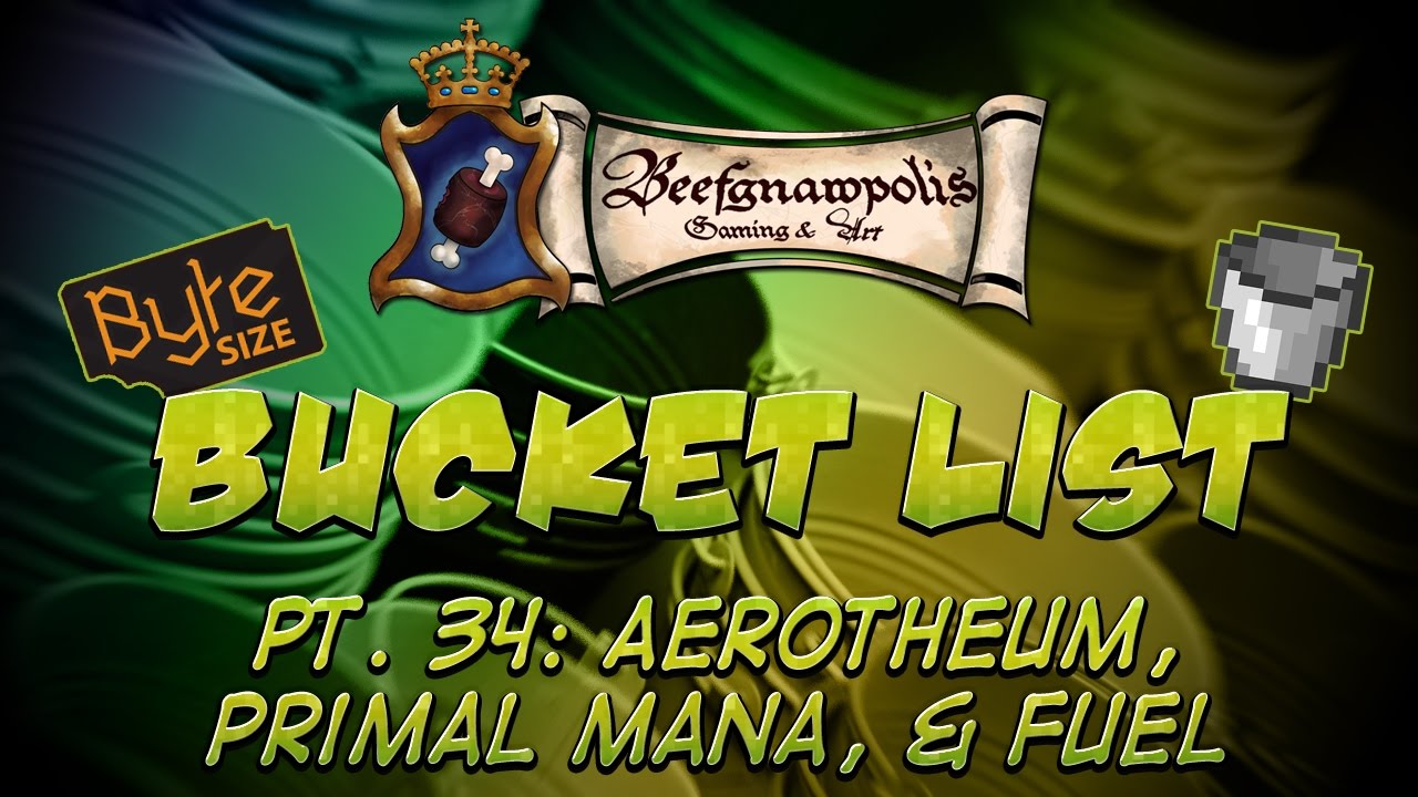 Byte Size Bucket List Pt 34 Aerotheum Primal Mana Fuel Finale byte-size-bucket-list-pt-34-aerotheum-primal-mana-fuel-finale