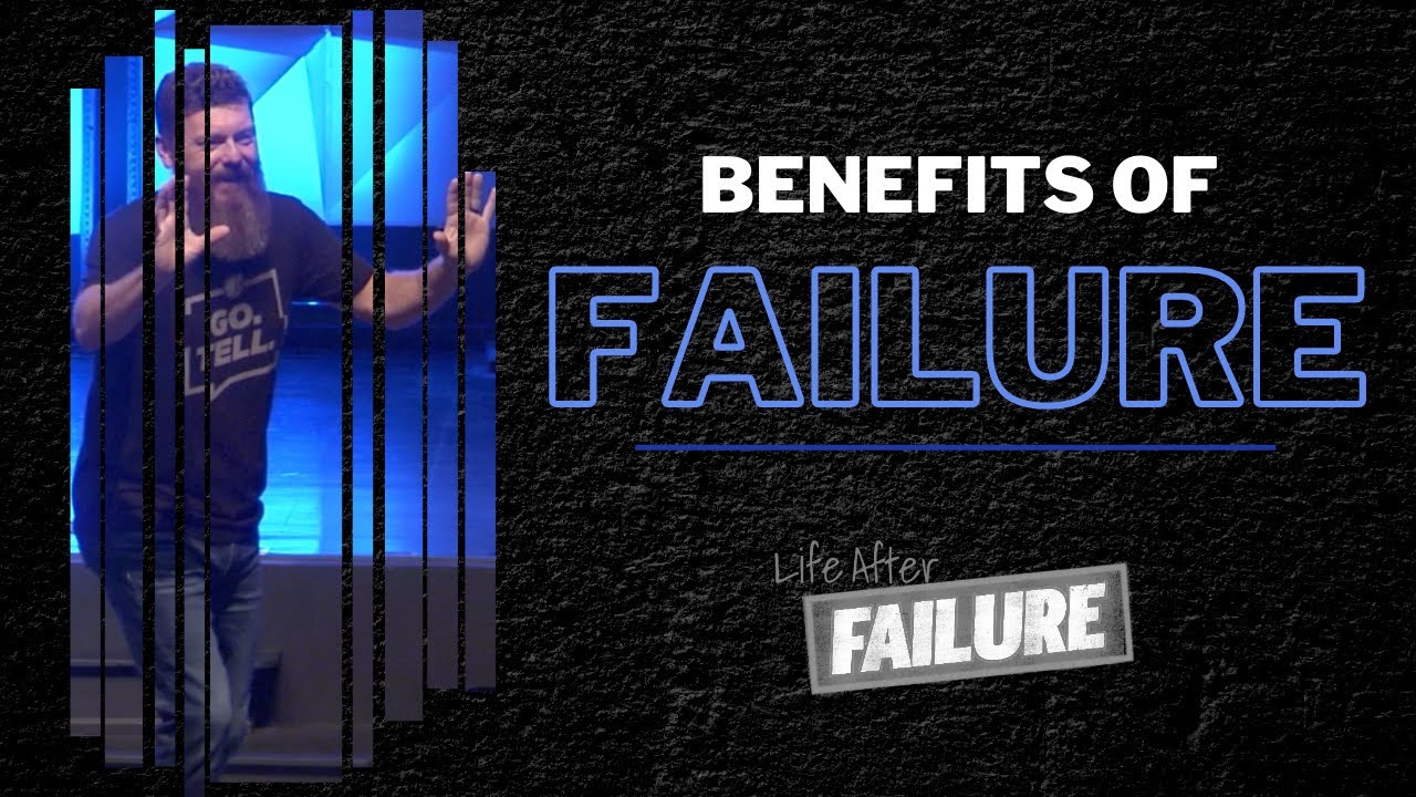 The Benefits of Failure | Life After Failure: Week 5 | Pastor Paul ...