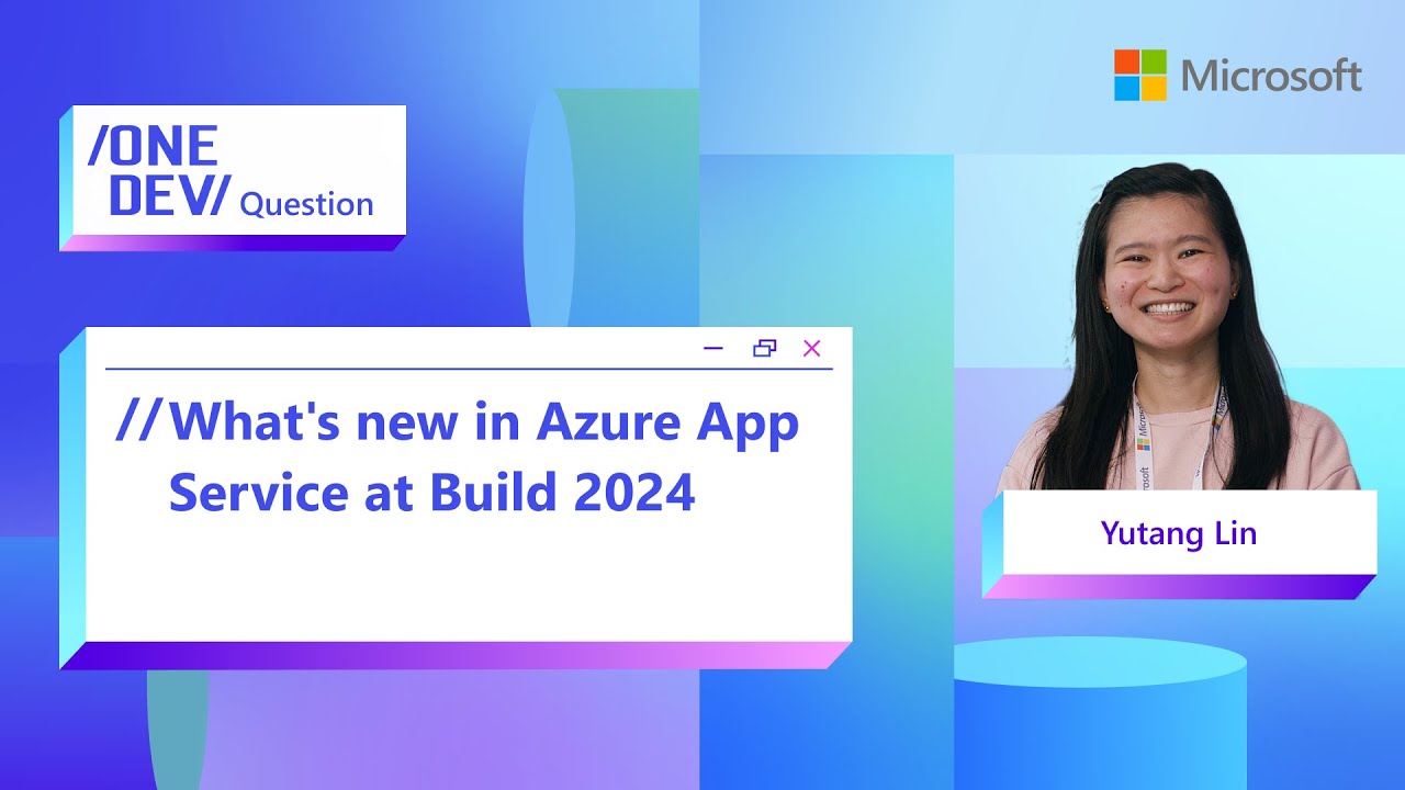 What's new in Azure App Service at Build 2024, with Yutang Lin - YouTube