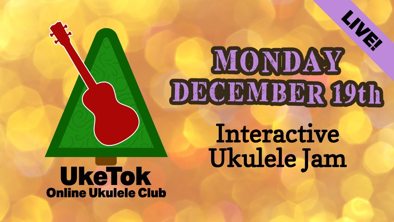 Ukulele Jam - Monday December 19th - UkeTok Club Night Live - YouTube