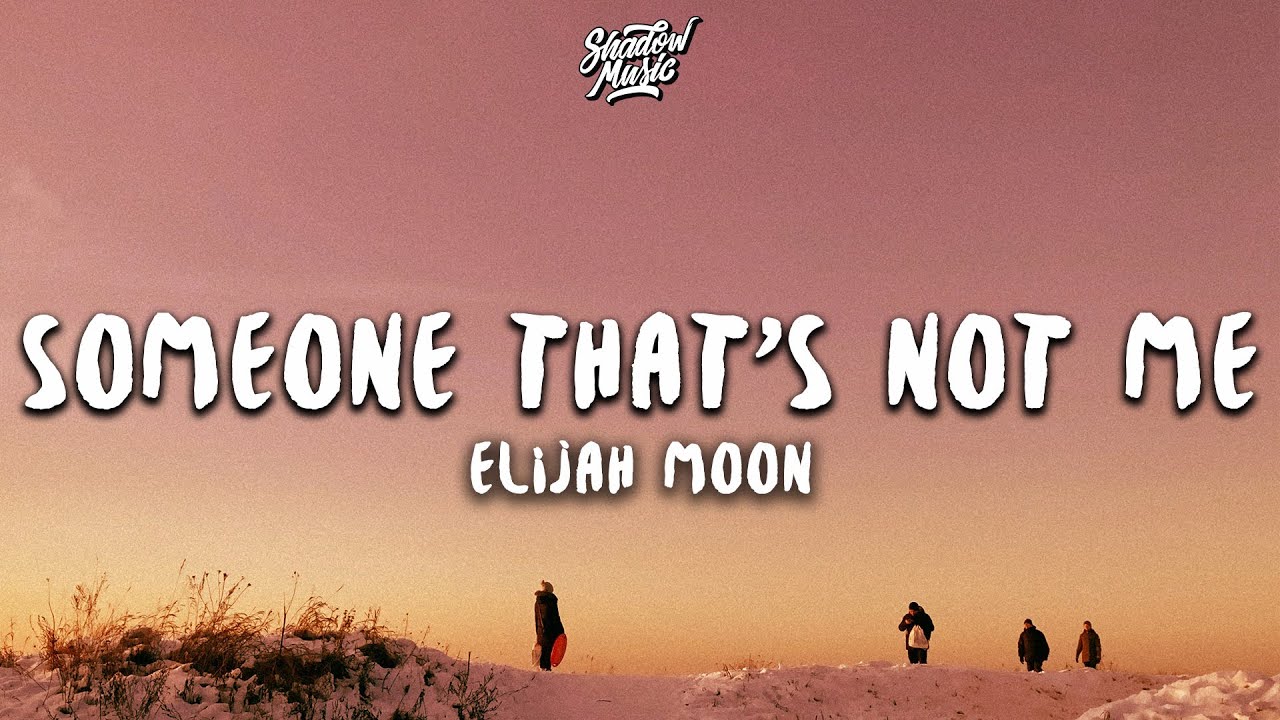 ELIJAH MOON - someone that's not me (Lyrics) - YouTube