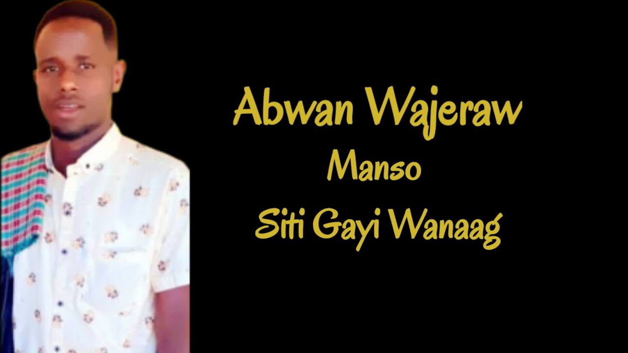 MANSO SITI GAYII WANAAG ABWAN WAJERAW 2022 |YAHYE YS AUDIO | - YouTube