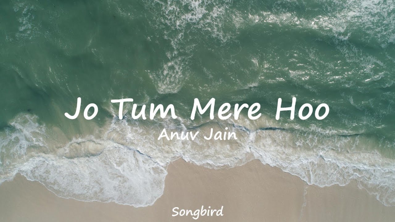 Anuv Jain - JO TUM MERE HO (Full Lyrics) - YouTube