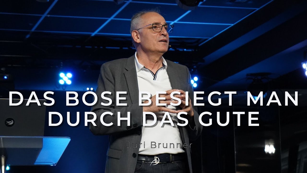 Das Böse besiegt man durch das Gute - Pastor Juri Brunner - YouTube
