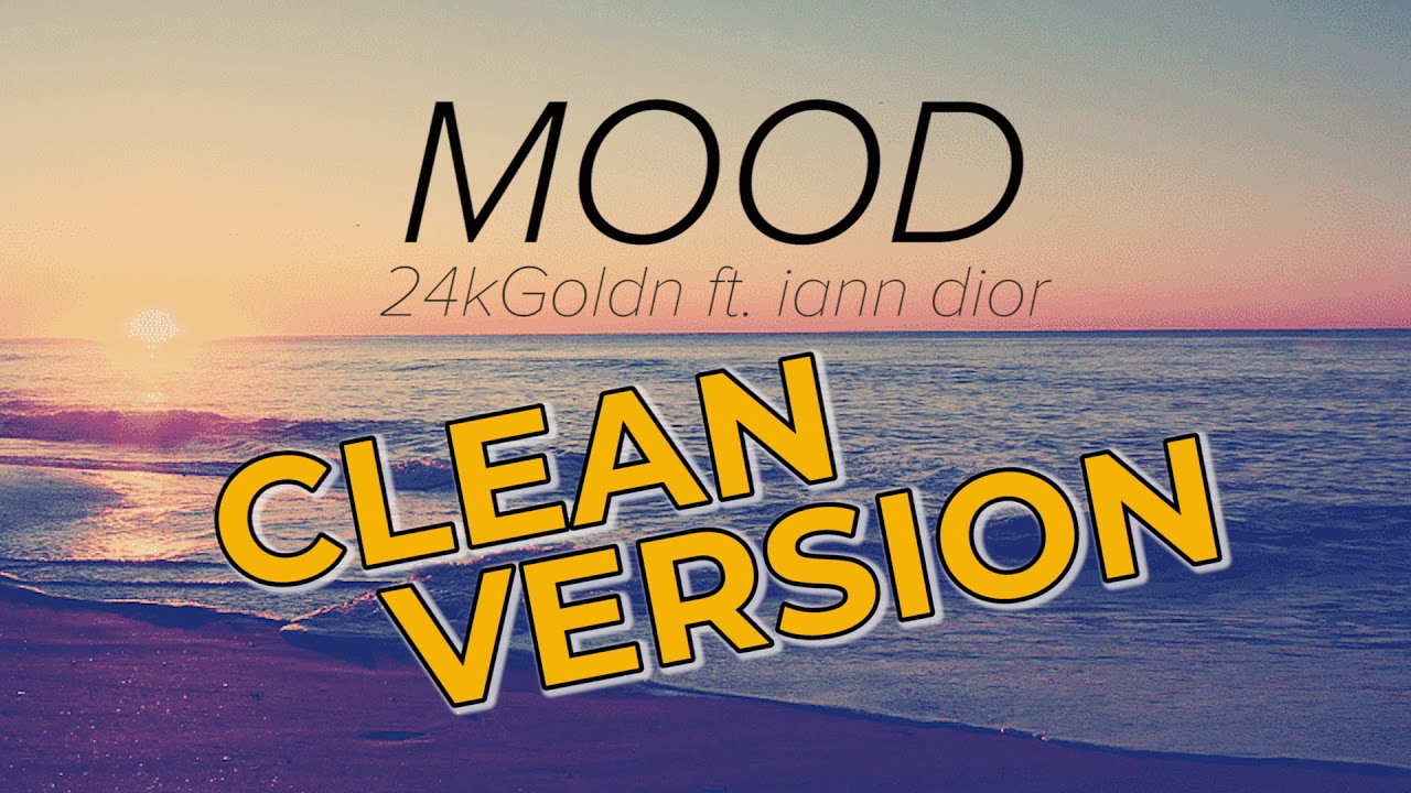 Mood by 24kGoldn ft iann dior (Clean Version) - No Swearing - YouTube Music