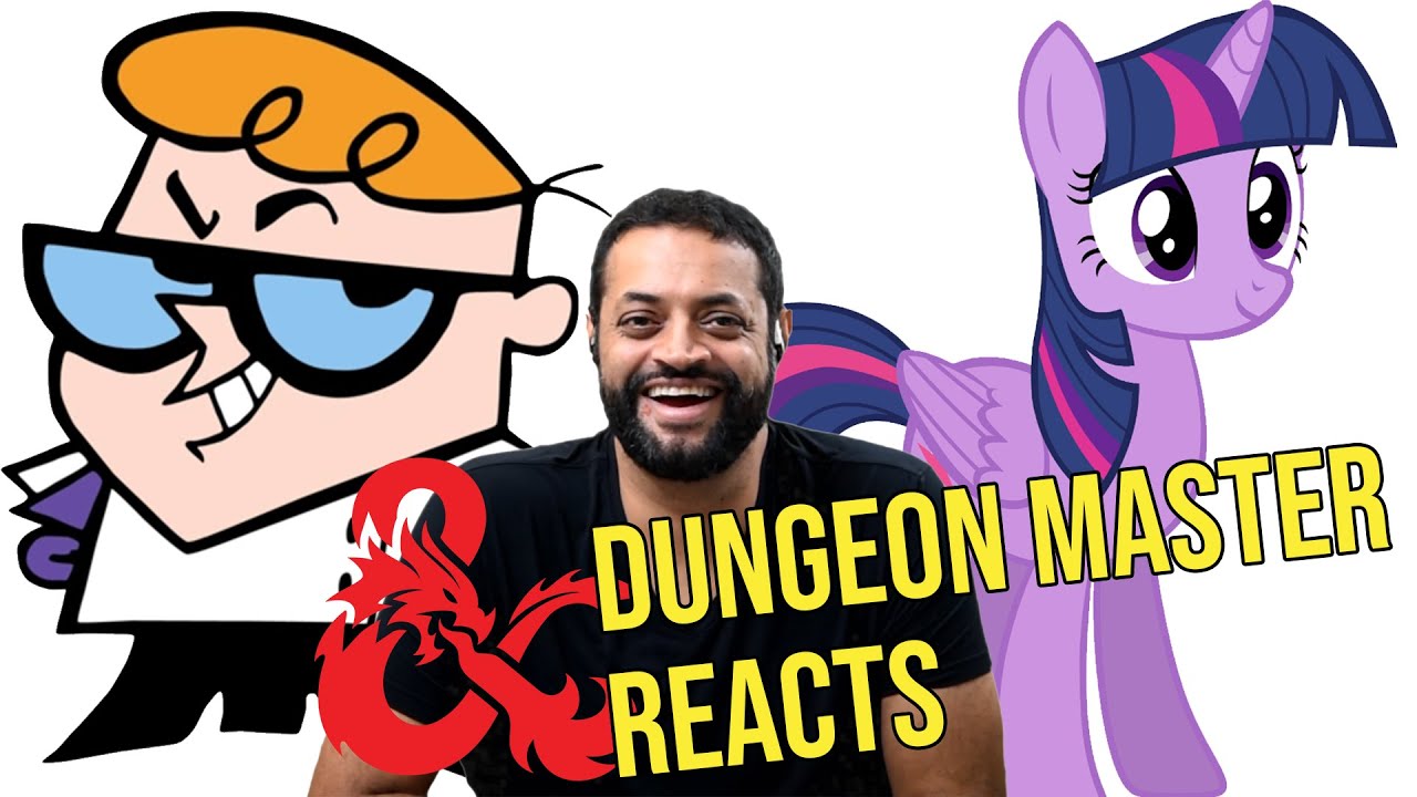 Dungeon Master Reacts to Dexter's Laboratory and My Little Pony | D&D ...