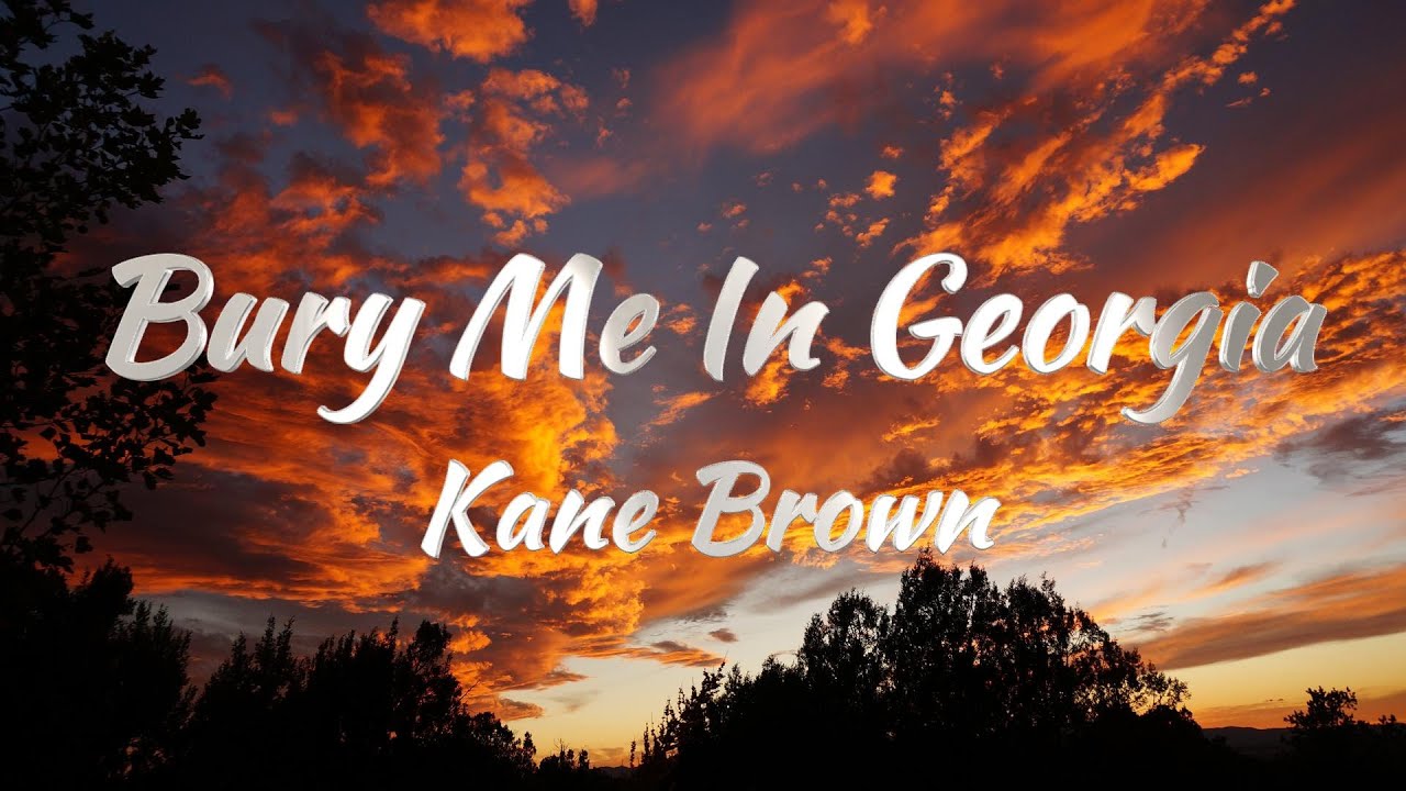 Kane Brown – Bury Me In Georgia (Lyrics) - YouTube