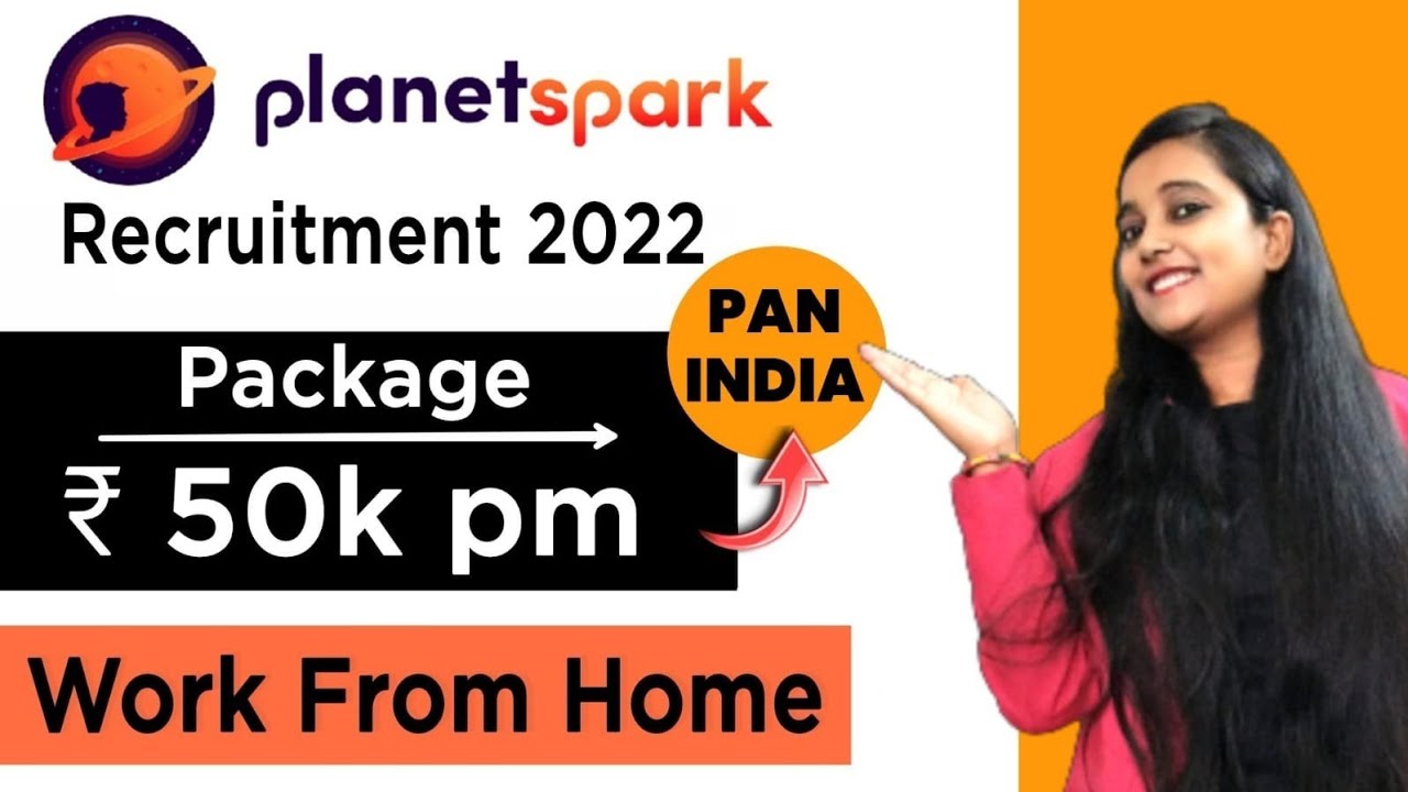Planet Spark Recruitment 2022 | Work From Home Jobs | Fresher Jobs ...