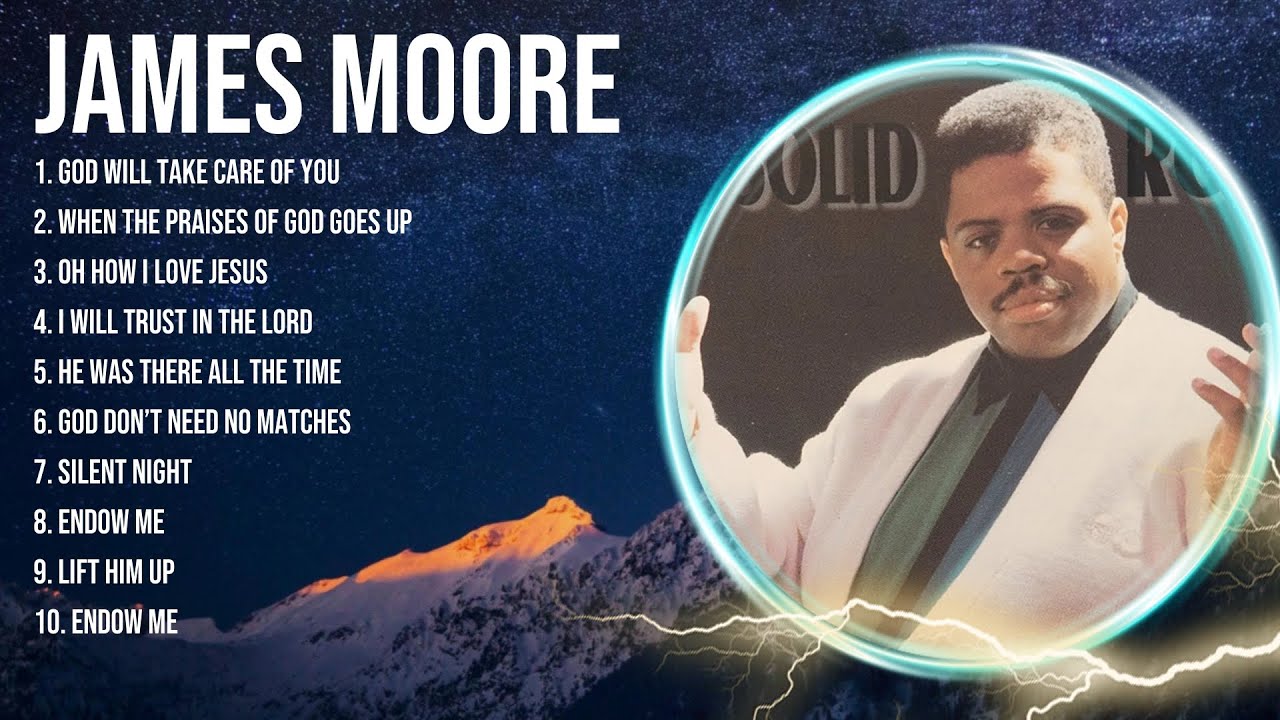 Special James Moore Songs Playlist 2024 ~ Praise and Worship Songs ...