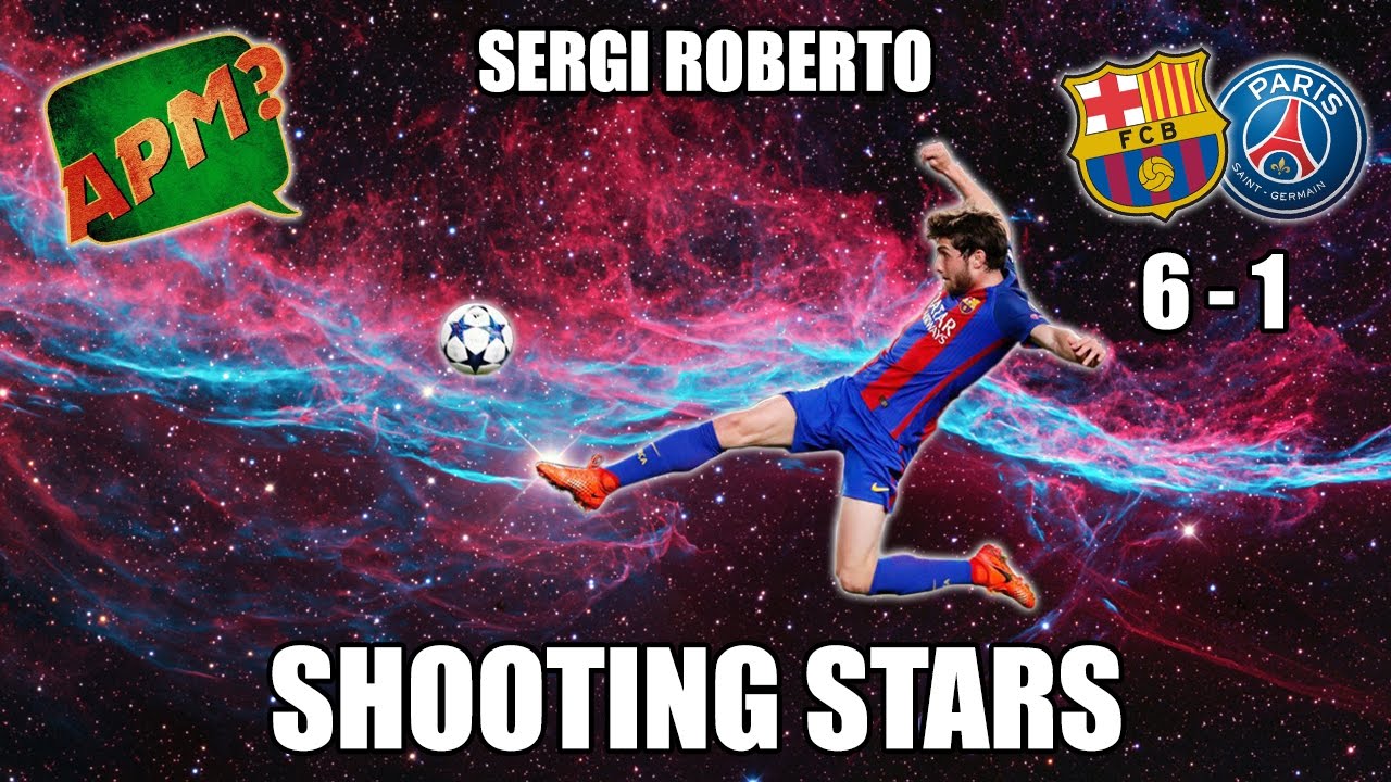 APM? - Sergi Roberto Shooting Stars' Meme - YouTube