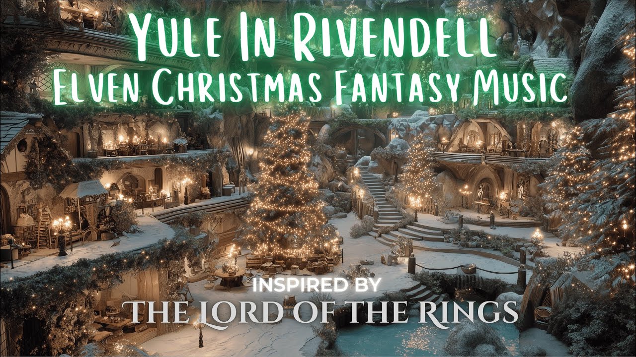 Yule in Rivendell | Elven Christmas Fantasy Music Inspired by Lord of ...