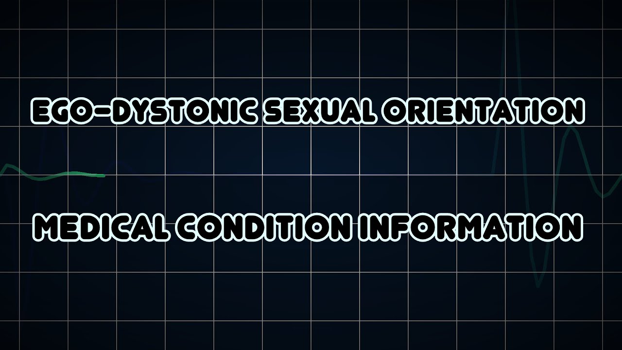 Ego-dystonic sexual orientation (Medical Condition) - YouTube