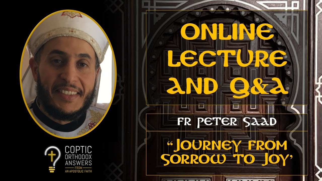 COA Live Lecture (06- 14 -2020) Fr Peter Saad-- "Journey from Sorrow to ...