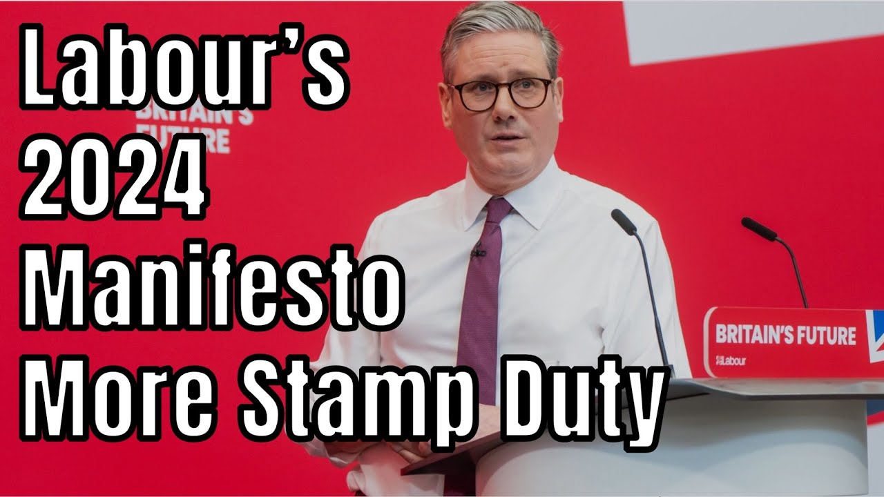 How will Stamp Duty Increases affect you? Labour Party 2024 Change ...