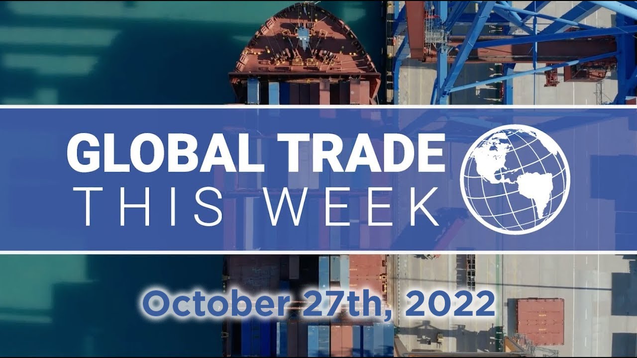 Global Trade This Week – October 27th, 2022 - YouTube