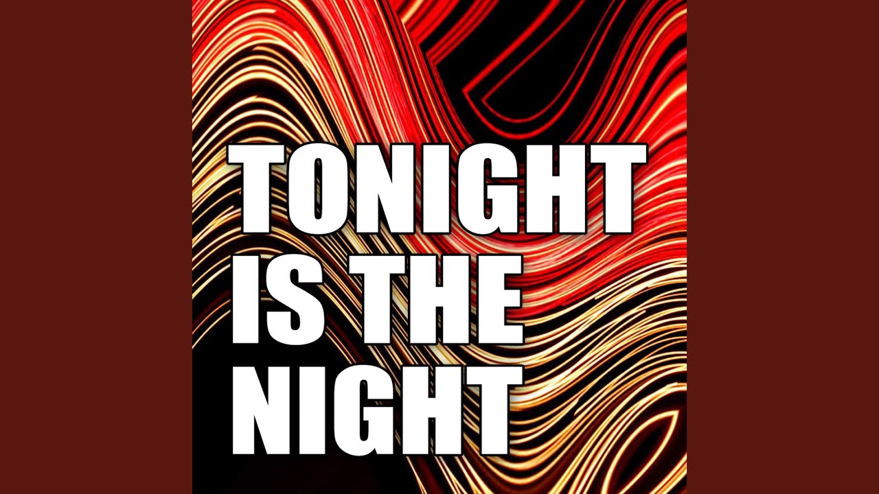 Tonight Is The Night YouTube tonight-is-the-night-youtube