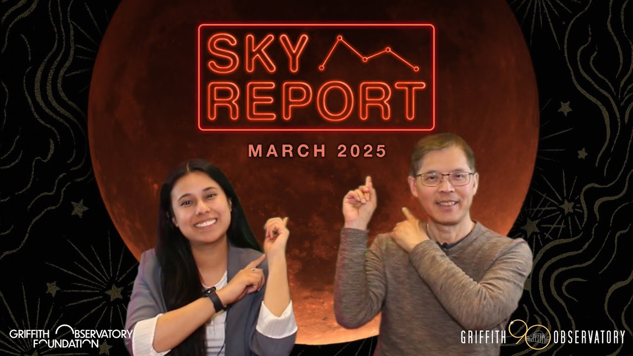 SKY REPORT | GRIFFITH OBSERVATORY | MARCH 2025 - YouTube