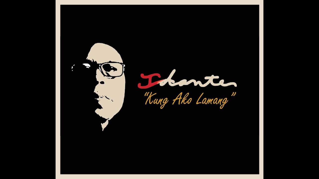 KUNG AKO LAMANG Composer: Dante (ka dante) Tierra - YouTube
