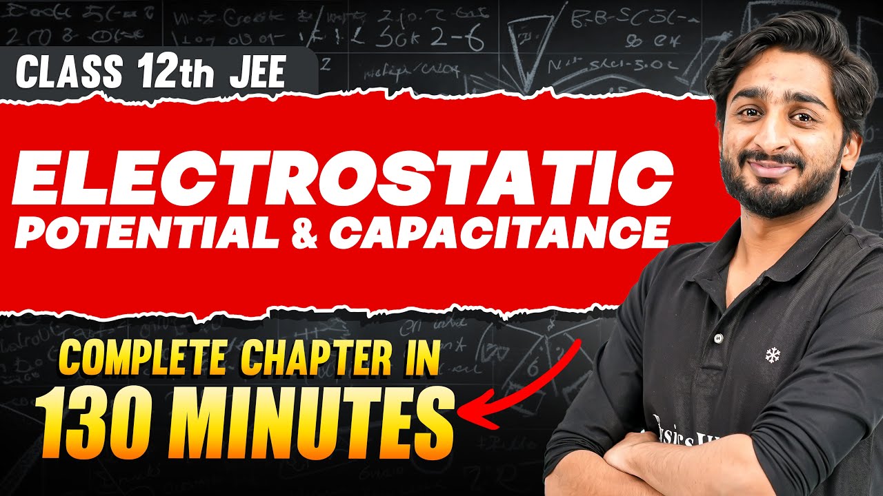 ELECTROSTATIC POTENTIAL & CAPACITANCE in 130 Minutes | Full Chapter ...