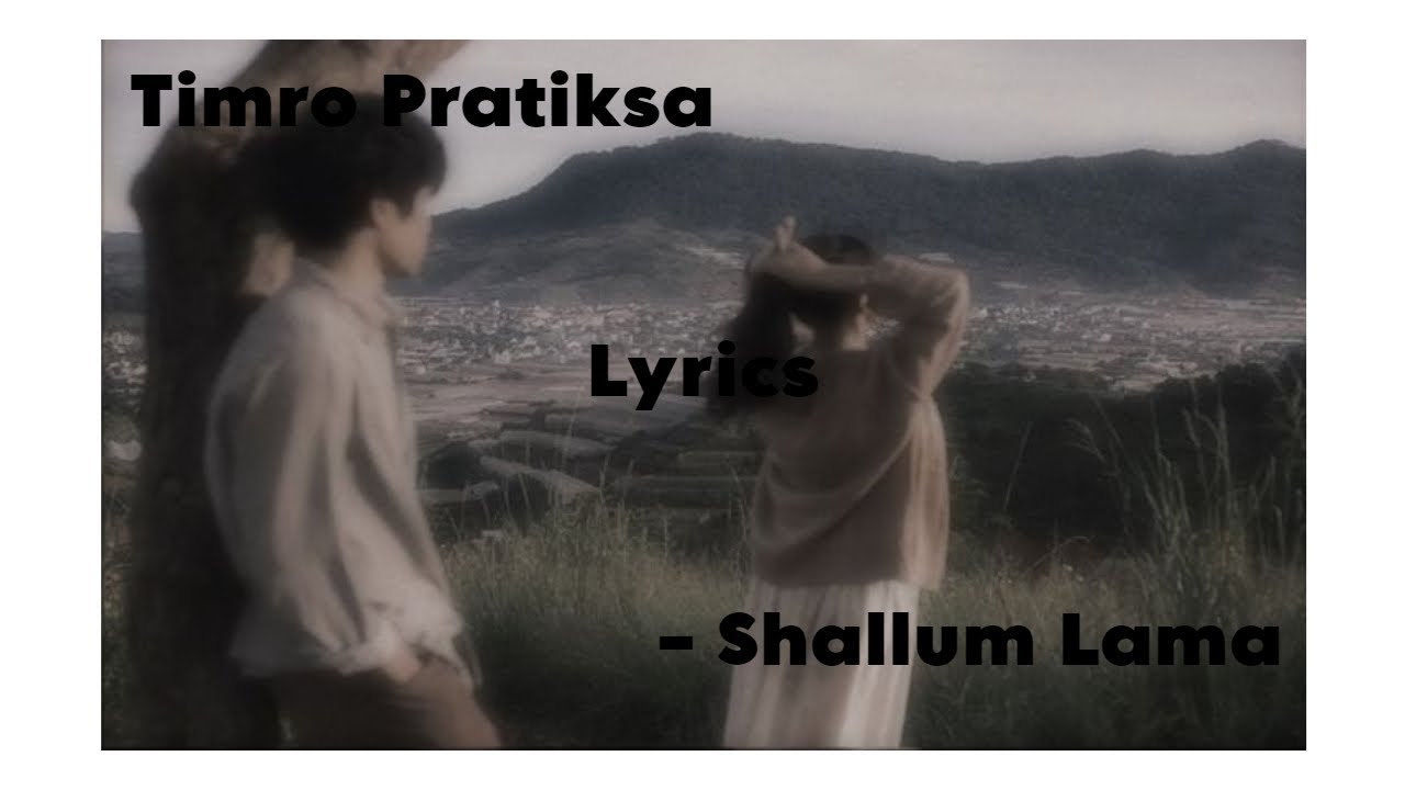 Timro Pratiksa with lyrics – Shallum Lama. - YouTube