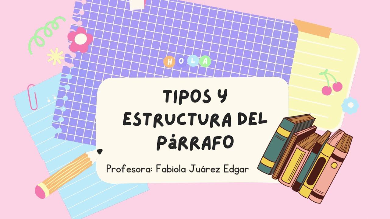 ¿Cuál es la estructura de un párrafo?👀 , ¿qué tipos hay?🤷‍♂️ ...