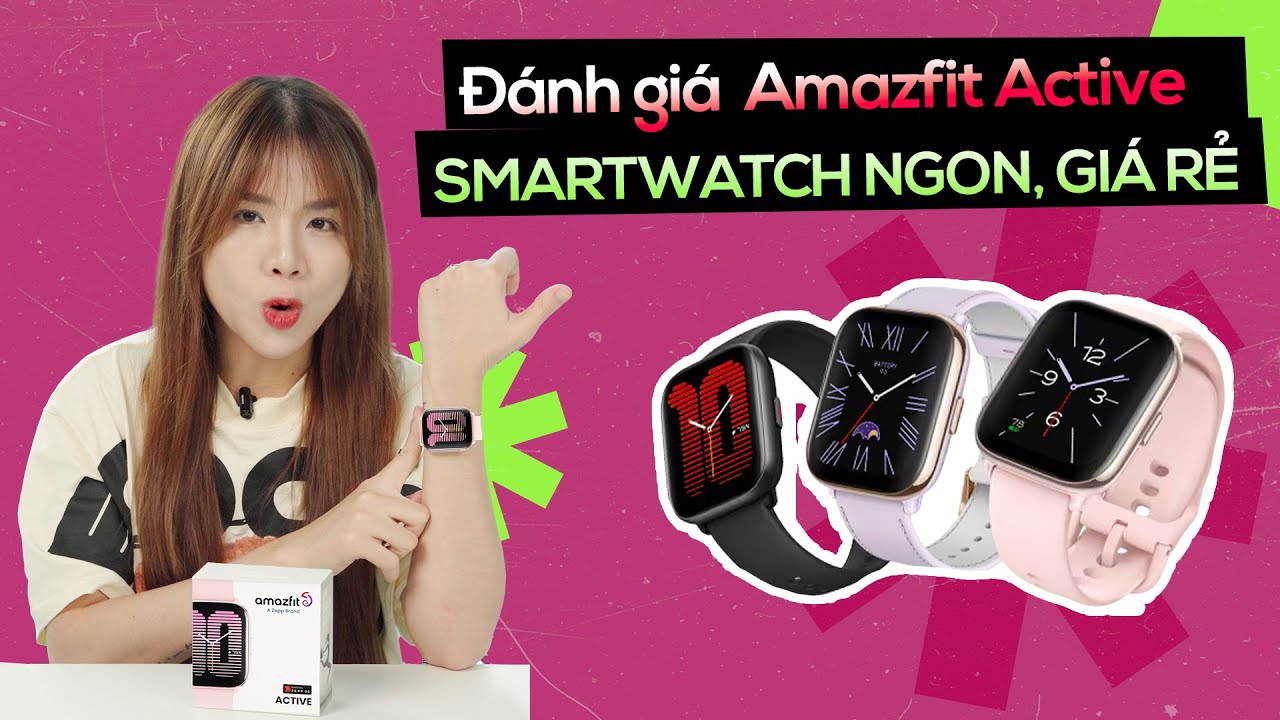 Đánh giá nhanh Amazfit Active: con smartwatch giá rẻ ngon bất ngờ ...