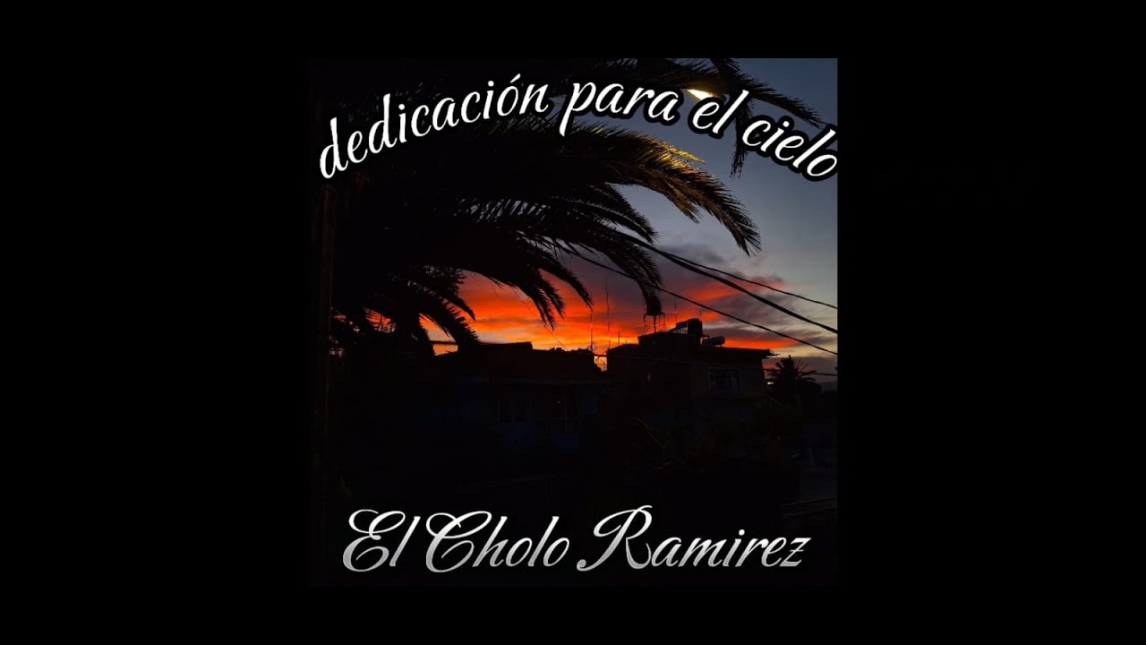 Dedicación para el cielo(Video oficial)-El Cholo Ramírez🌦🌓🪦 🎼 - YouTube