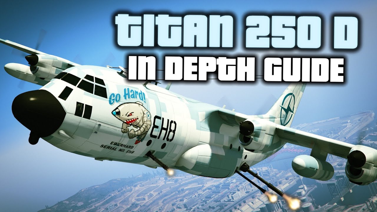 GTA Online: Titan 250 D In Depth Guide and Review! (HUGE BUFF, Stats ...