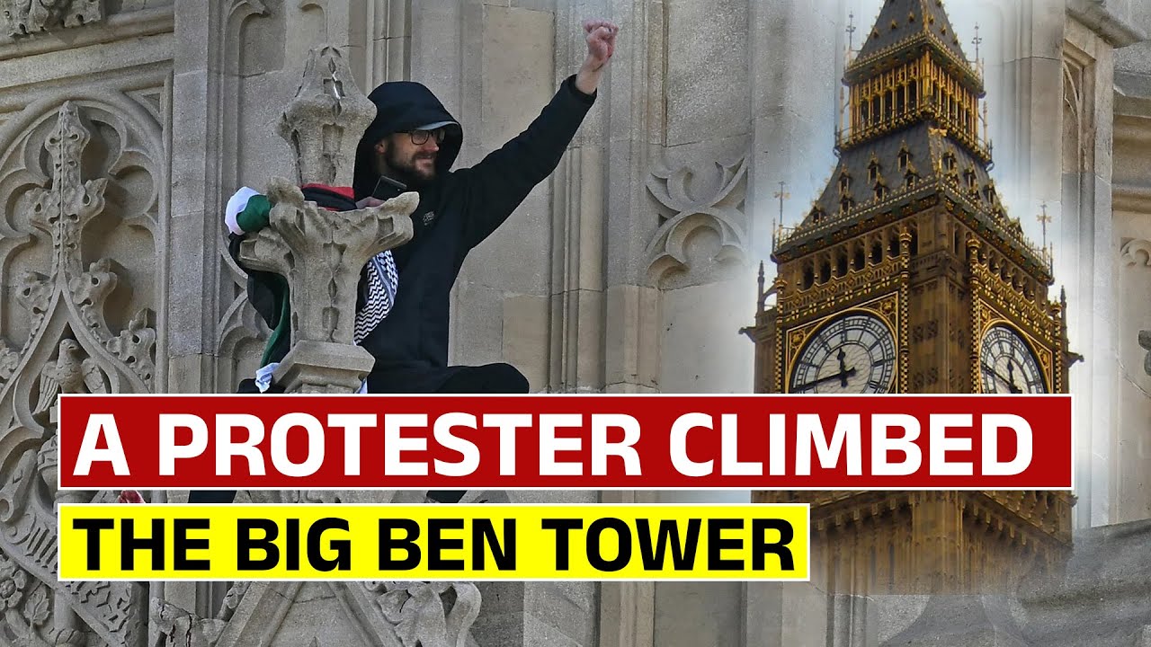 LONDON BIG BIN TOWER || A PROTESTER CLIMBED THE BIG BEN TOWER ...