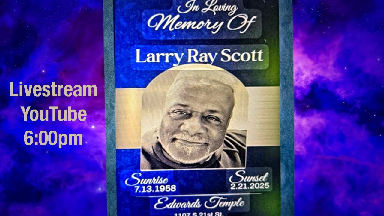 Larry Ray Scott: In Loving Memory - YouTube