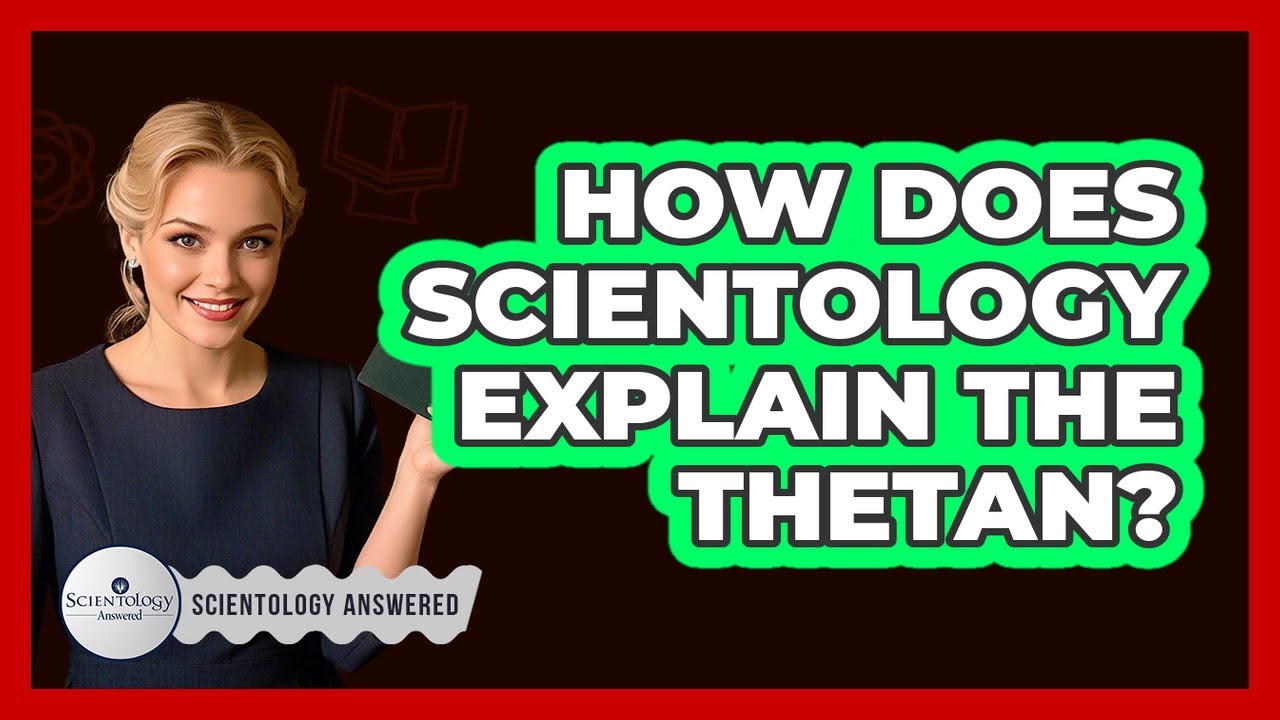 How Does Scientology Explain The Thetan? - Scientology Answered - YouTube