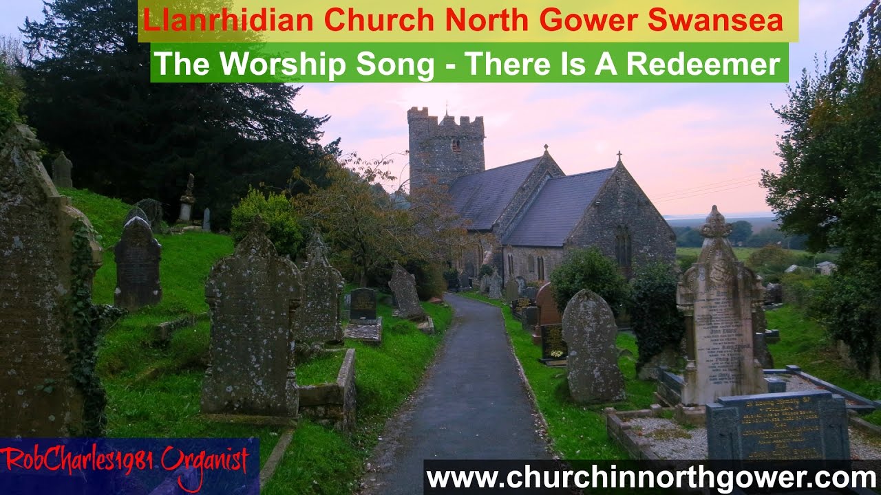 There Is A Redeemer: Llanrhidian Church North Gower Swansea - YouTube