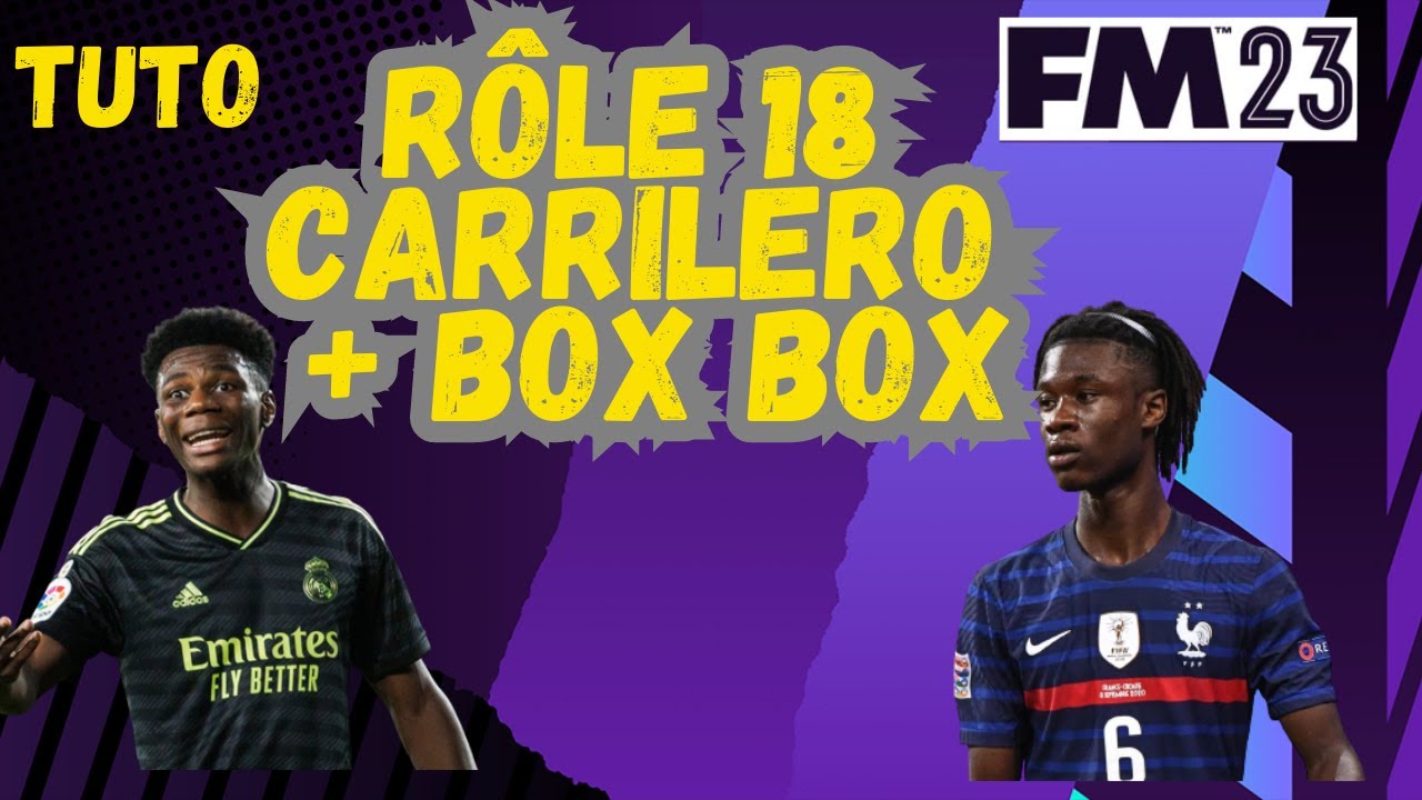 TUTO FM23 #46 RÔLE 18 LES CARRILERO ET LES BOX TO BOX - YouTube