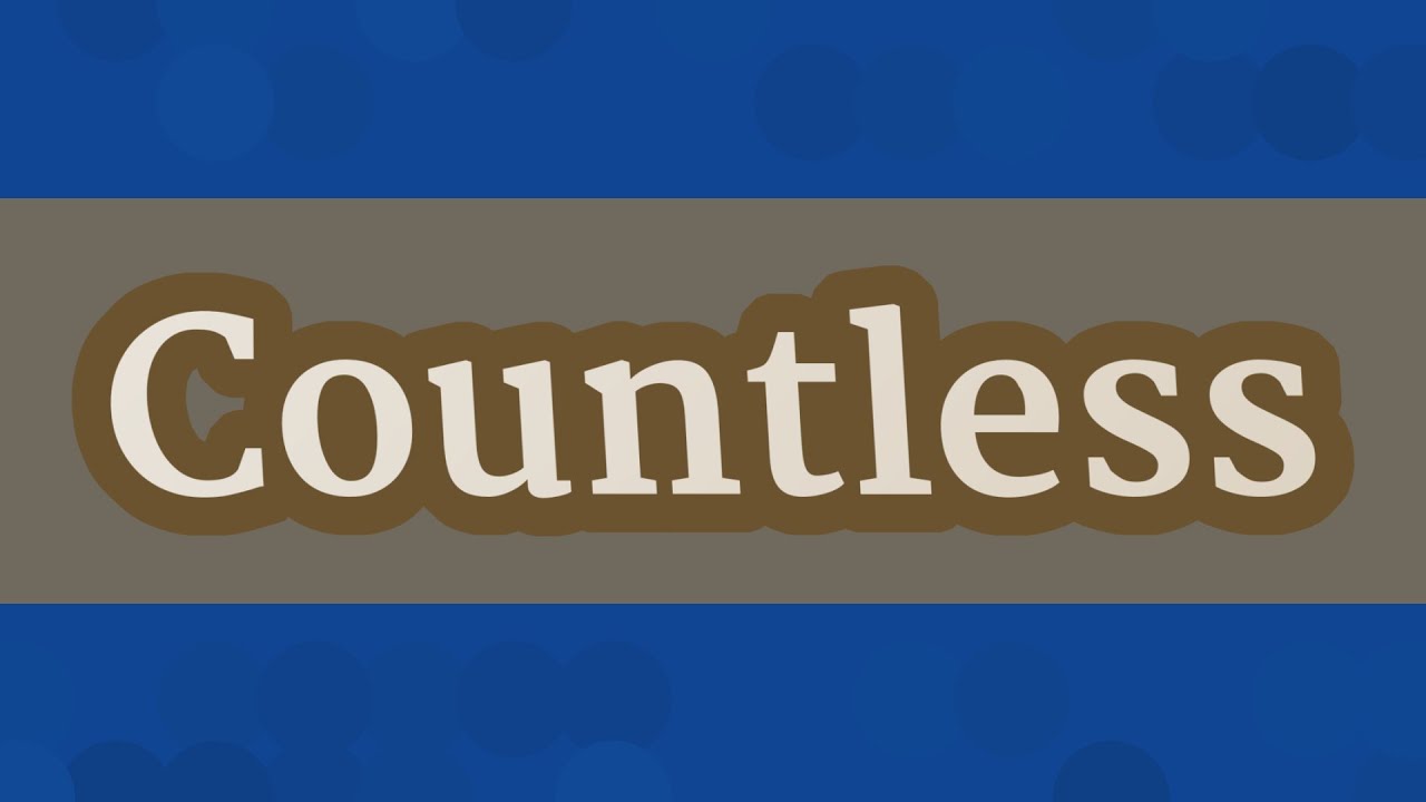 COUNTLESS pronunciation • How to pronounce COUNTLESS - YouTube