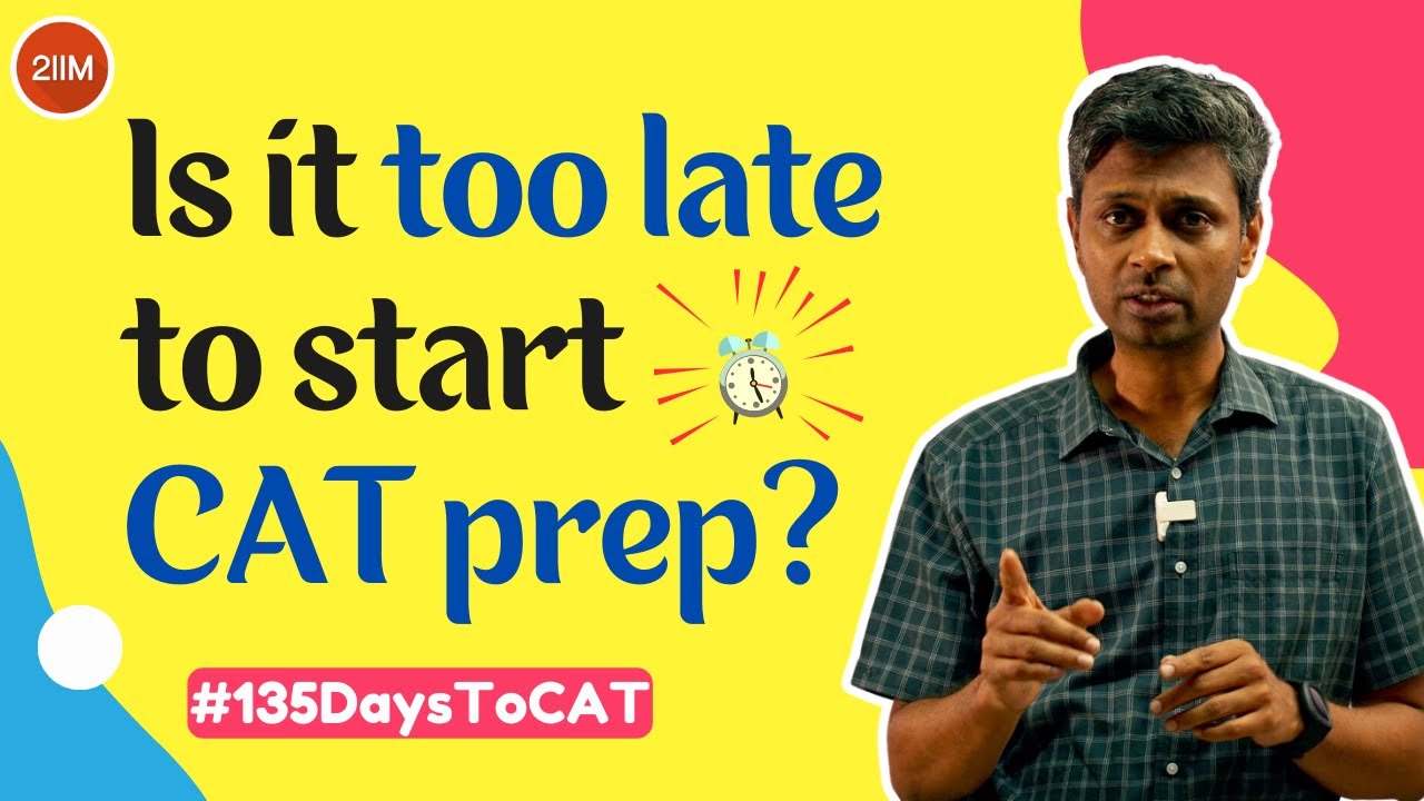 Is it too late to start CAT Prep? | 135 days to CAT | 2IIM CAT Prep ...